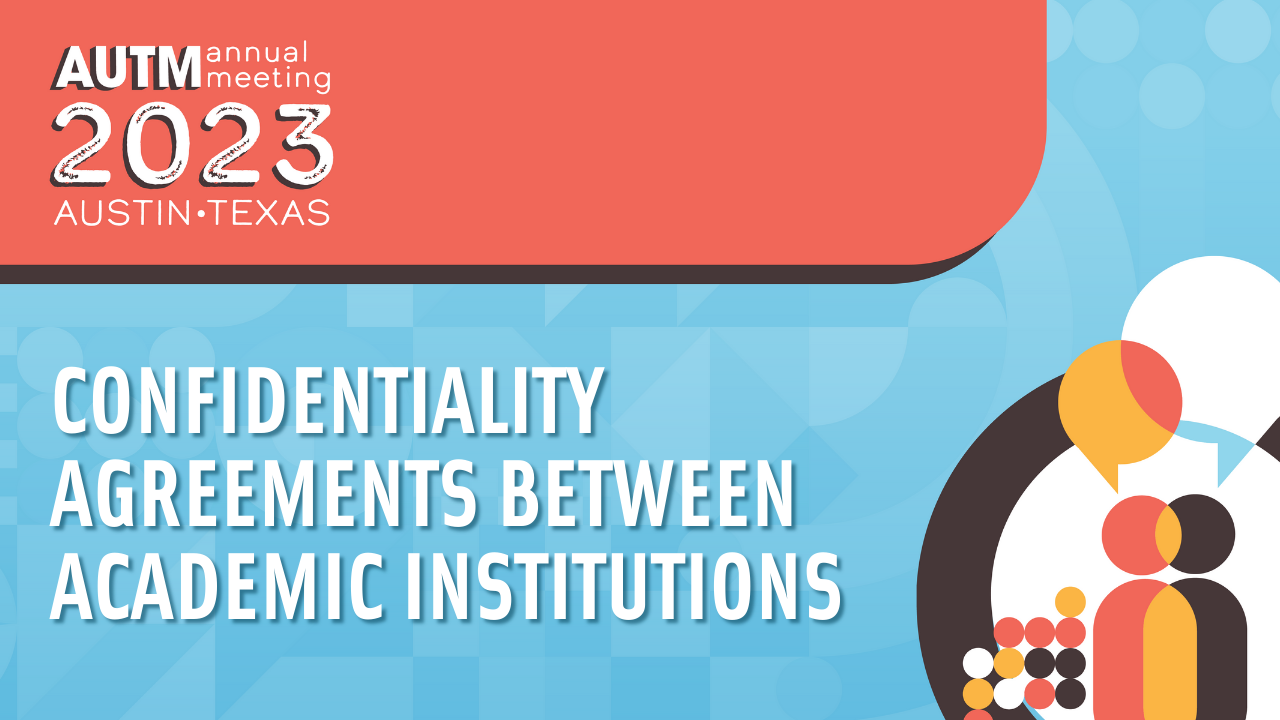 Confidentiality Agreements Between Academic Institutions – AUTM On Demand