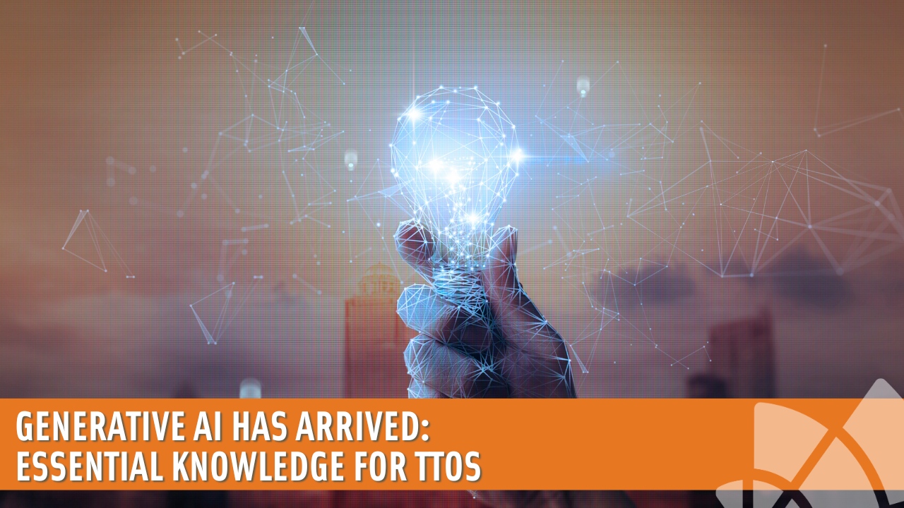 Generative AI has Arrived: Essential Knowledge for TTOs – AUTM On Demand