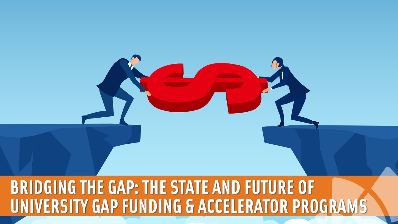 Bridging the Gap: The State and Future of University Gap Funding & Accelerator Programs – AUTM ...